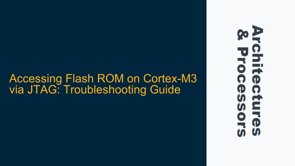 Accessing Flash ROM on Cortex-M3 via JTAG: Troubleshooting Guide - System on Chips