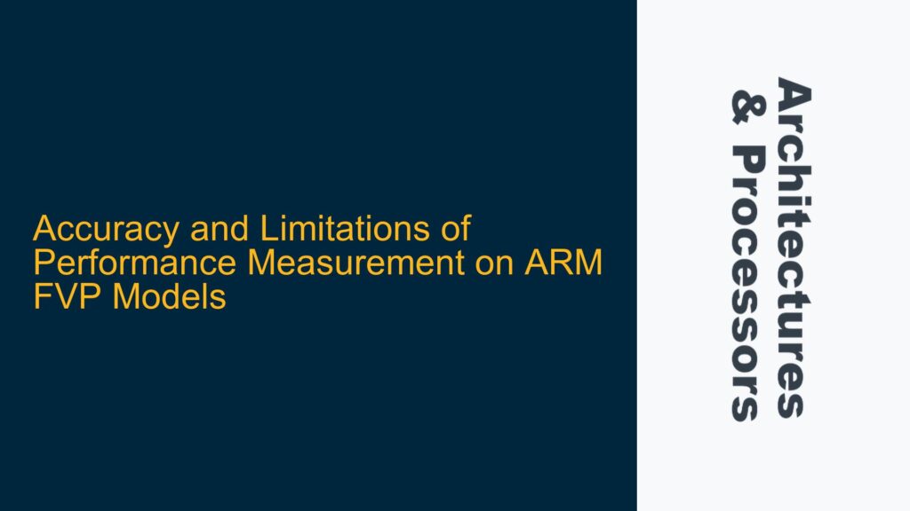 Accuracy and Limitations of Performance Measurement on ARM FVP Models - System on Chips