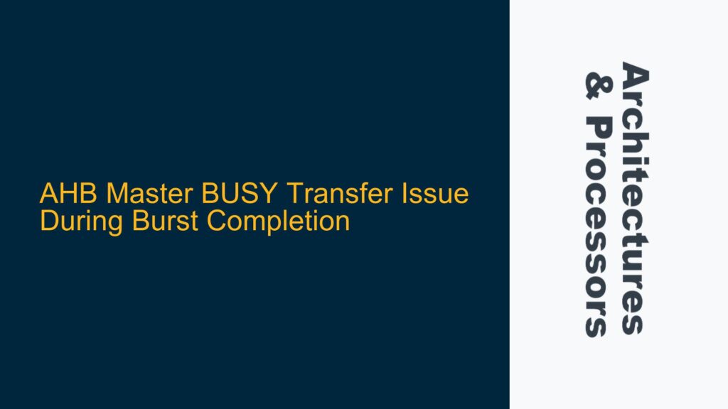 AHB Master BUSY Transfer Issue During Burst Completion - System on Chips