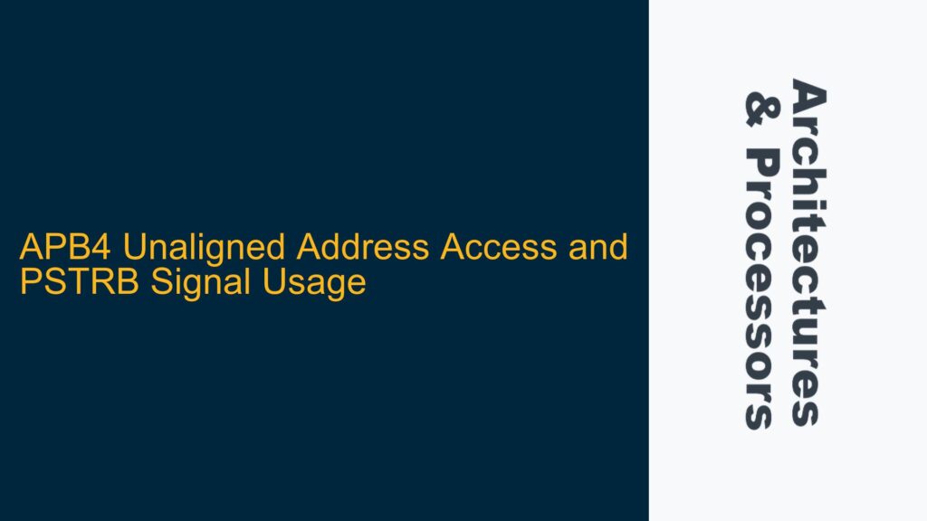 APB4 Unaligned Address Access and PSTRB Signal Usage - System on Chips