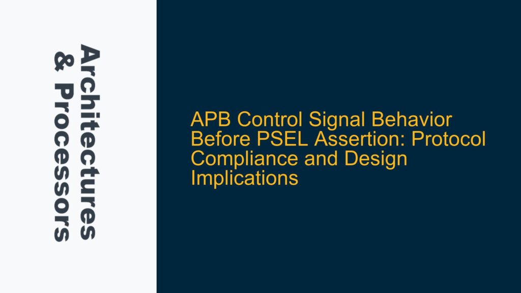APB Control Signal Behavior Before PSEL Assertion: Protocol Compliance ...