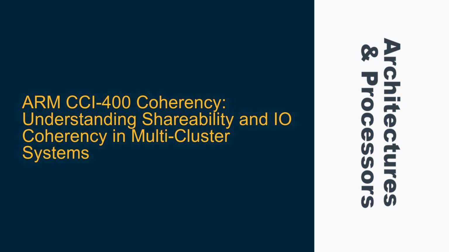 ARM CCI-400 Coherency: Understanding Shareability and IO Coherency in Multi-Cluster Systems ...