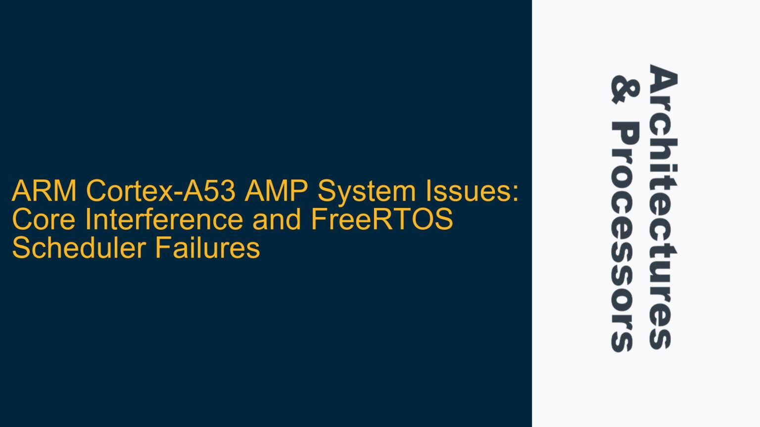 ARM Cortex-A53 AMP System Issues: Core Interference and FreeRTOS Scheduler Failures - System on ...
