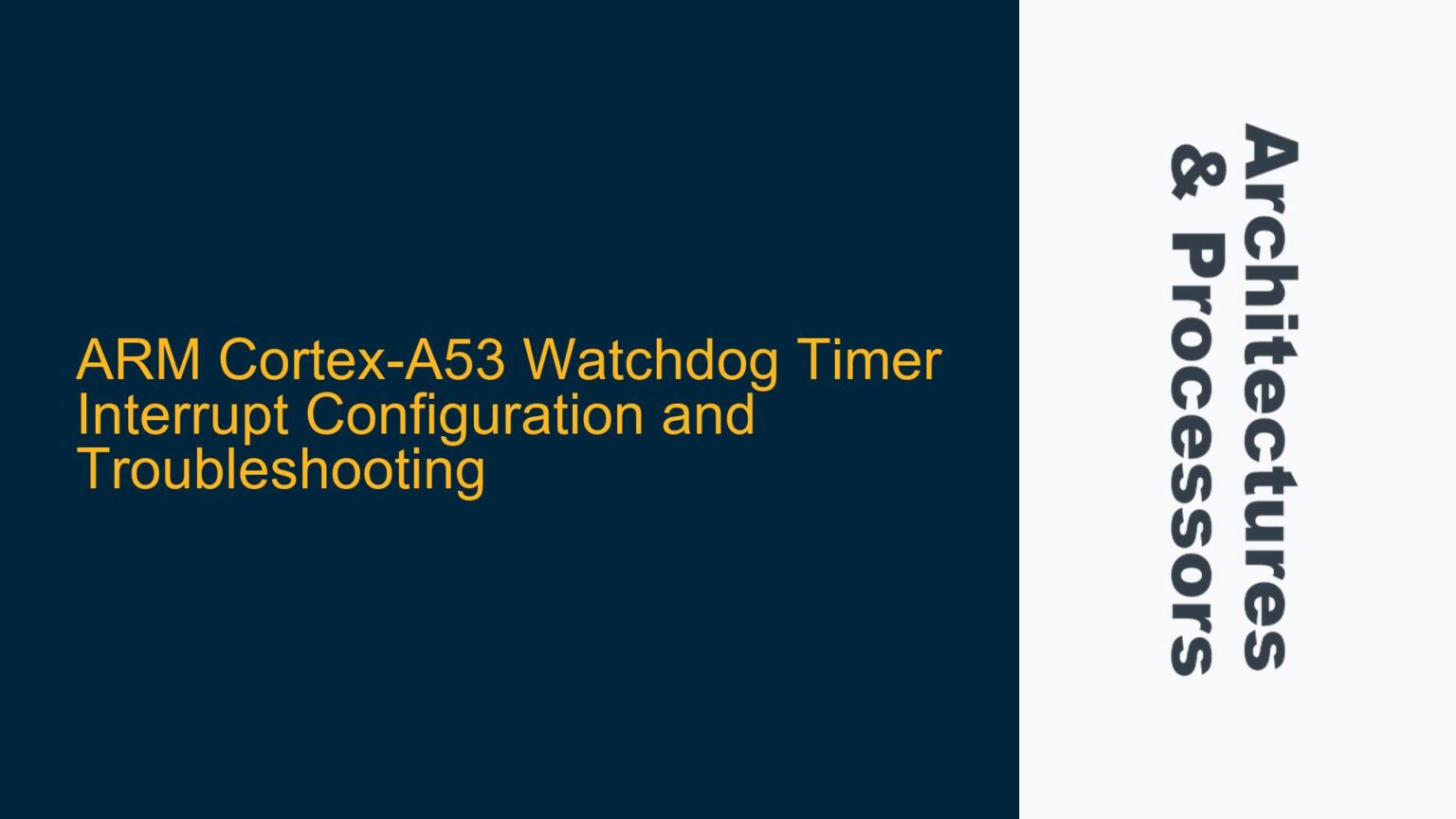 ARM Cortex-A53 Watchdog Timer Interrupt Configuration and Troubleshooting - System on Chips