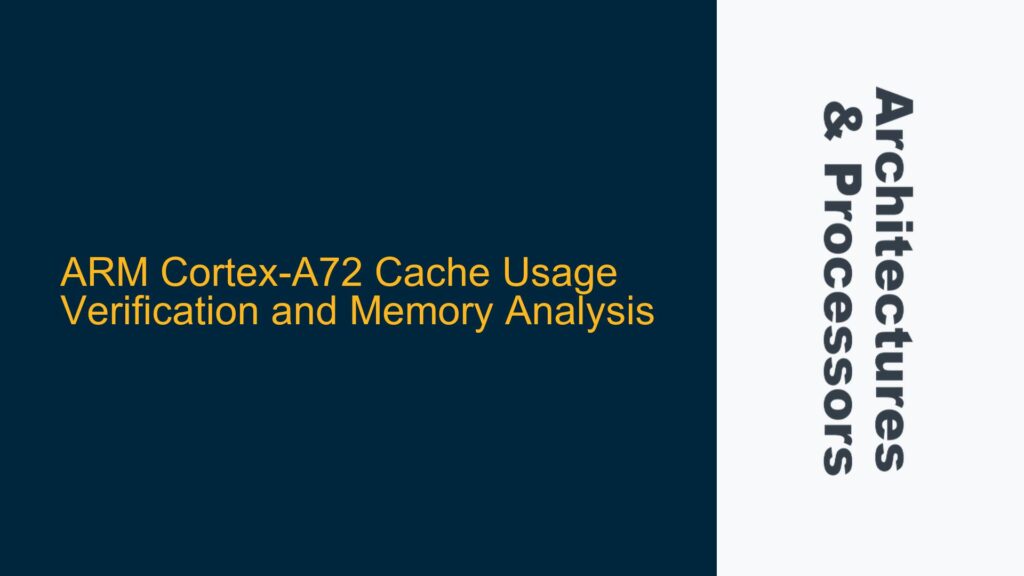 ARM Cortex-A72 Cache Usage Verification and Memory Analysis - System on ...