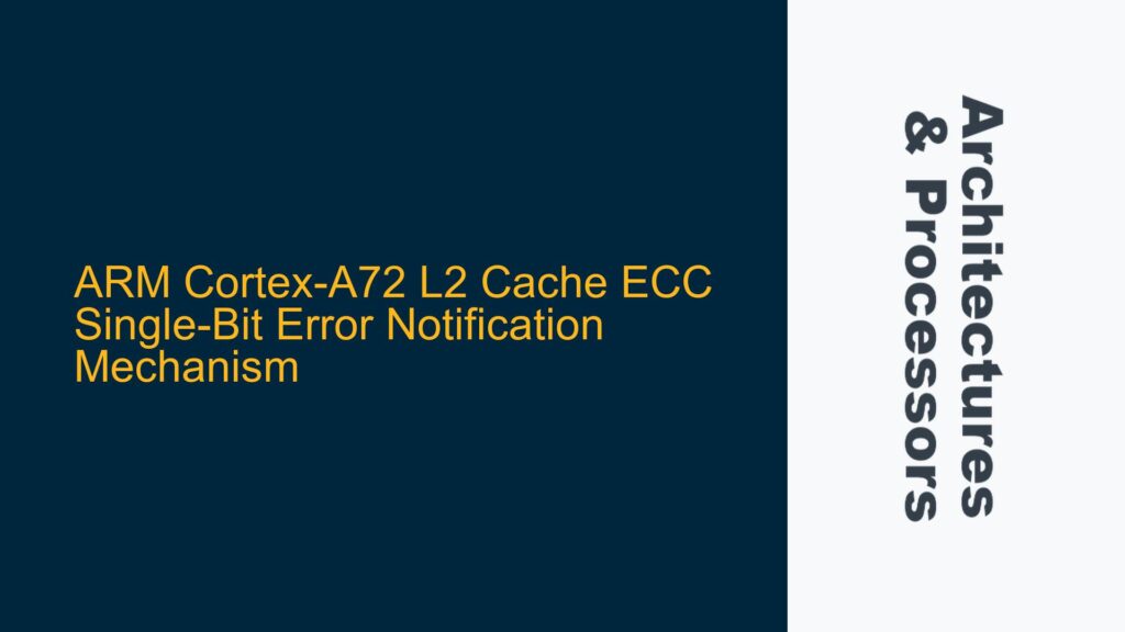 ARM Cortex-A72 L2 Cache ECC Single-Bit Error Notification Mechanism ...