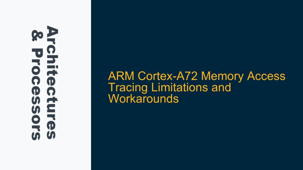 ARM Cortex-A72 Memory Access Tracing Limitations and Workarounds - System on Chips