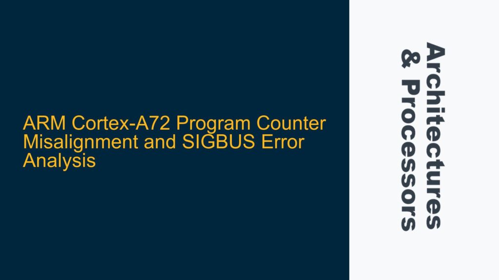 ARM Cortex-A72 Program Counter Misalignment and SIGBUS Error Analysis - System on Chips