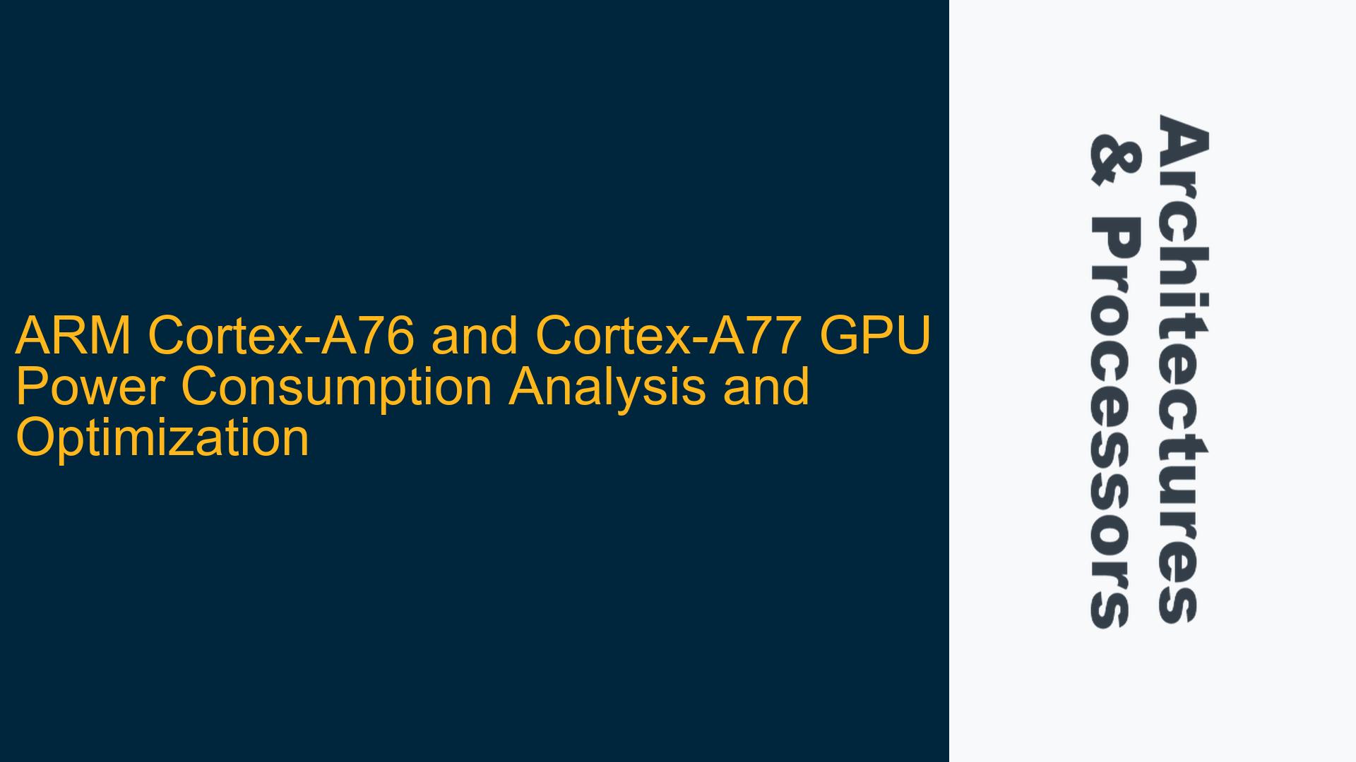 ARM Cortex-A76 and Cortex-A77 GPU Power Consumption Analysis and Optimization - System on Chips