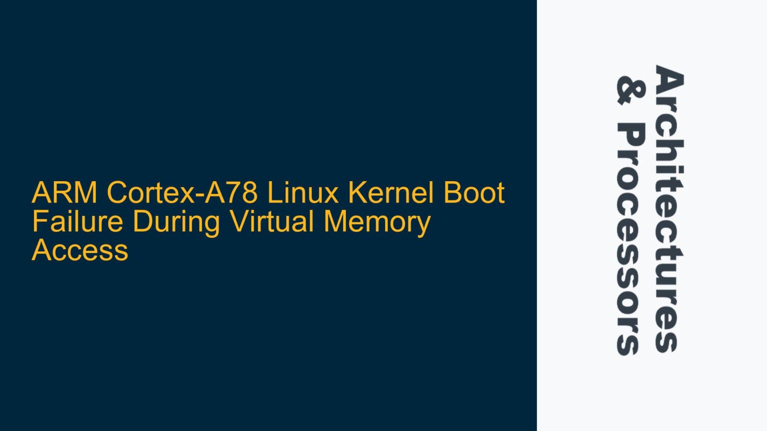 ARM Cortex-A78 Linux Kernel Boot Failure During Virtual Memory Access ...