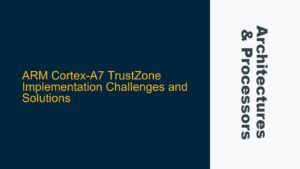 ARM Cortex-A7 TrustZone Implementation Challenges and Solutions ...