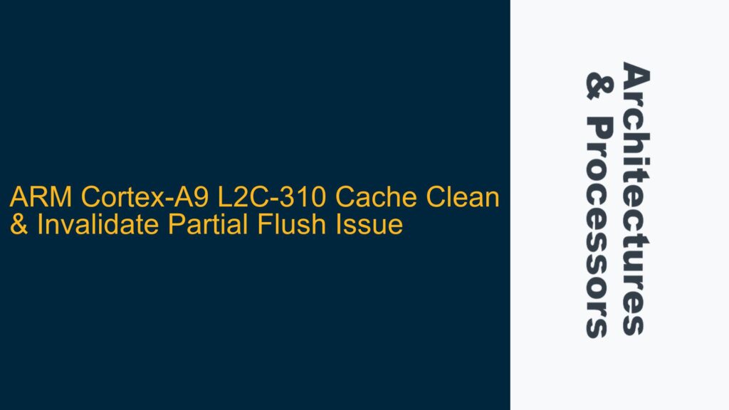 ARM Cortex-A9 L2C-310 Cache Clean & Invalidate Partial Flush Issue - System on Chips