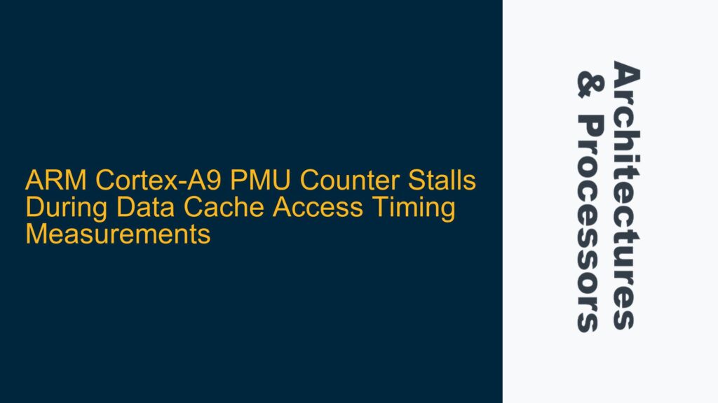 ARM Cortex-A9 PMU Counter Stalls During Data Cache Access Timing Measurements - System on Chips