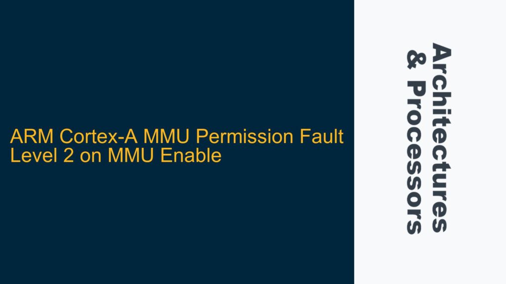 Arm Cortex A Mmu Permission Fault Level 2 On Mmu Enable System On Chips