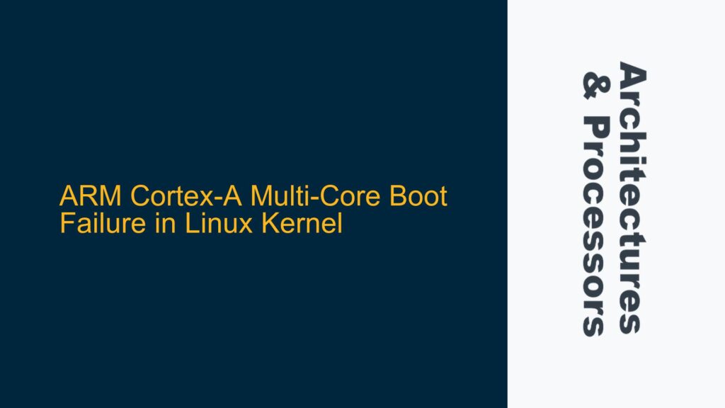 ARM Cortex-A Multi-Core Boot Failure in Linux Kernel - System on Chips