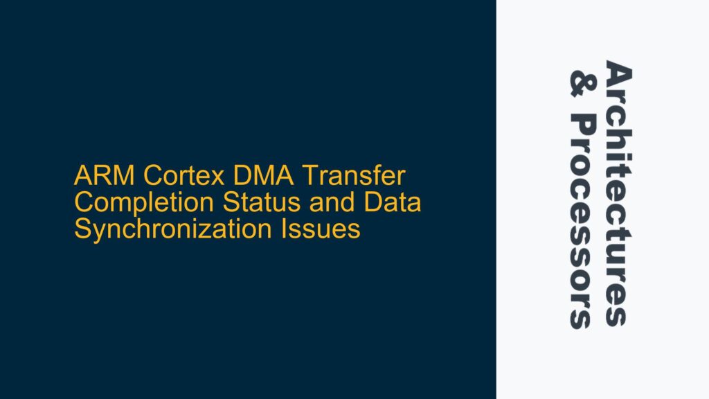 Arm Cortex Dma Transfer Completion Status And Data Synchronization Issues System On Chips