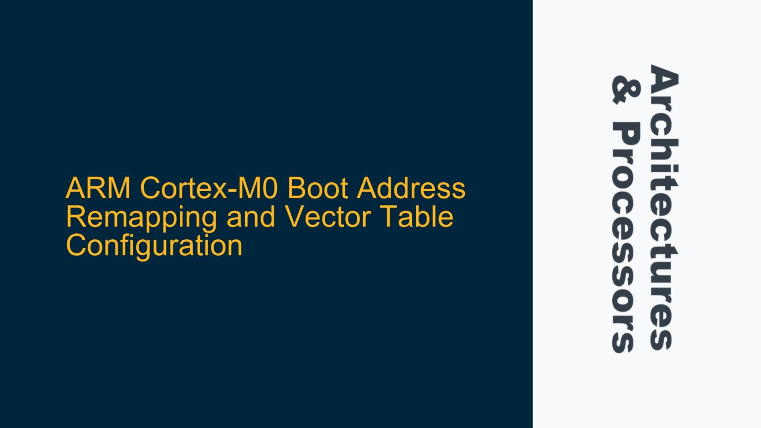 ARM Cortex-M0 Boot Address Remapping and Vector Table Configuration - System on Chips