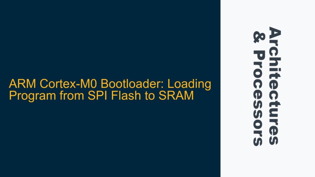 Arm Cortex M0 Bootloader Loading Program From Spi Flash To Sram System On Chips