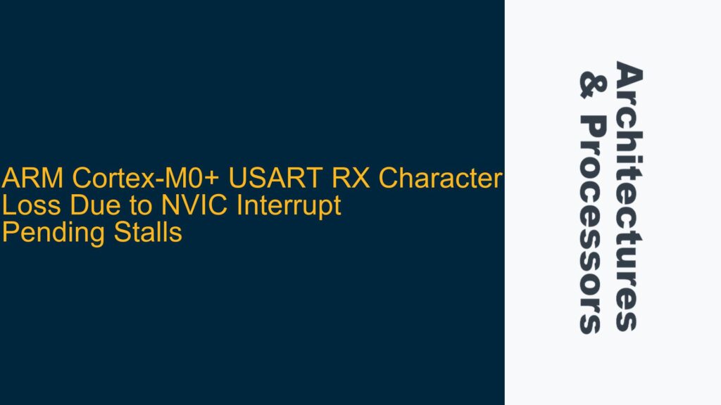 Arm Cortex M0 Usart Rx Character Loss Due To Nvic Interrupt Pending Stalls System On Chips