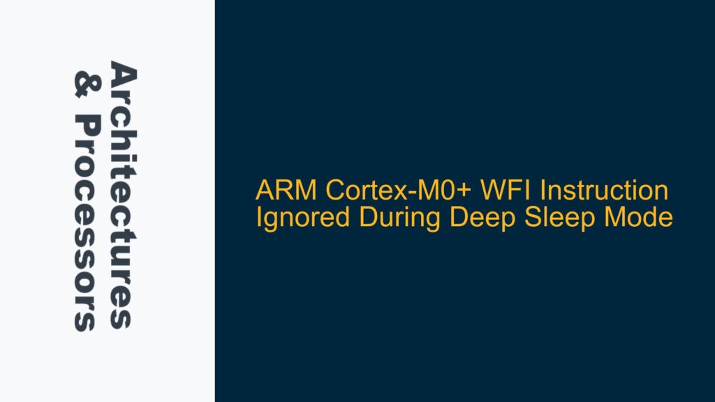 ARM Cortex-M0+ WFI Instruction Ignored During Deep Sleep Mode - System on Chips