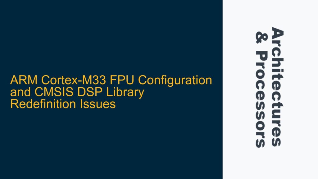 Arm Cortex M33 Fpu Configuration And Cmsis Dsp Library Redefinition