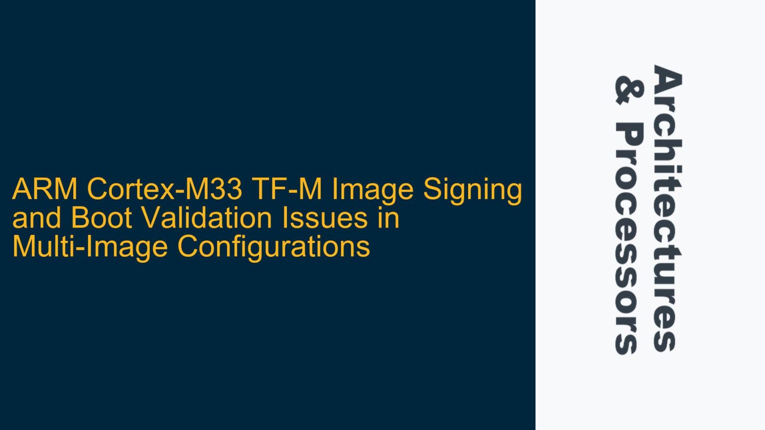 ARM Cortex-M33 TF-M Image Signing and Boot Validation Issues in Multi-Image Configurations ...