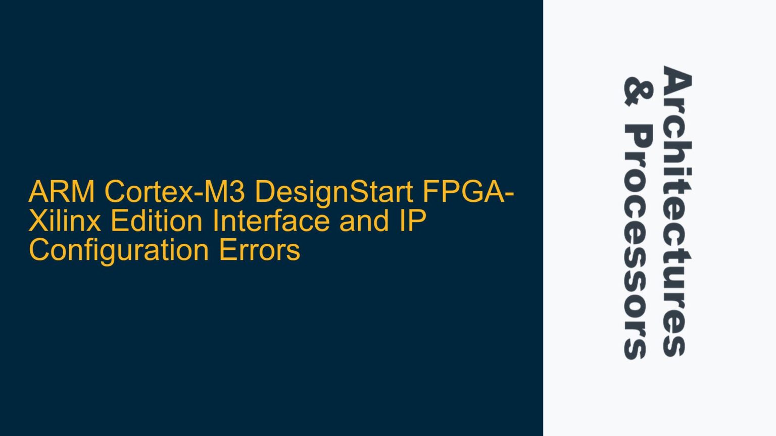 ARM Cortex-M3 DesignStart FPGA-Xilinx Edition Interface and IP Configuration Errors - System on ...