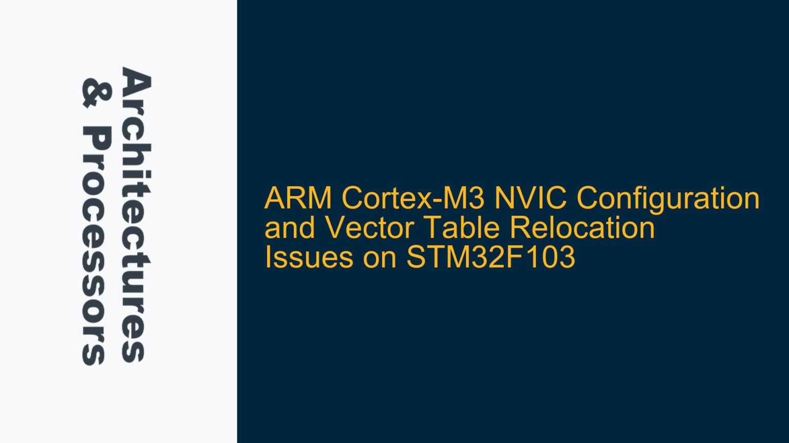 ARM Cortex-M3 NVIC Configuration and Vector Table Relocation Issues on STM32F103 - System on Chips