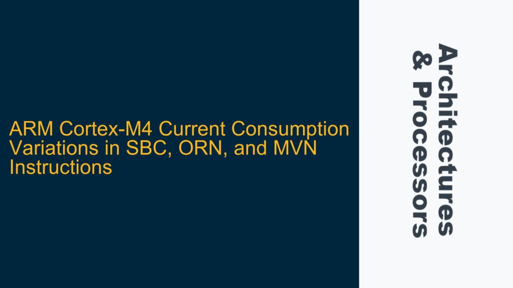 ARM Cortex-M4 Current Consumption Variations in SBC, ORN, and MVN ...