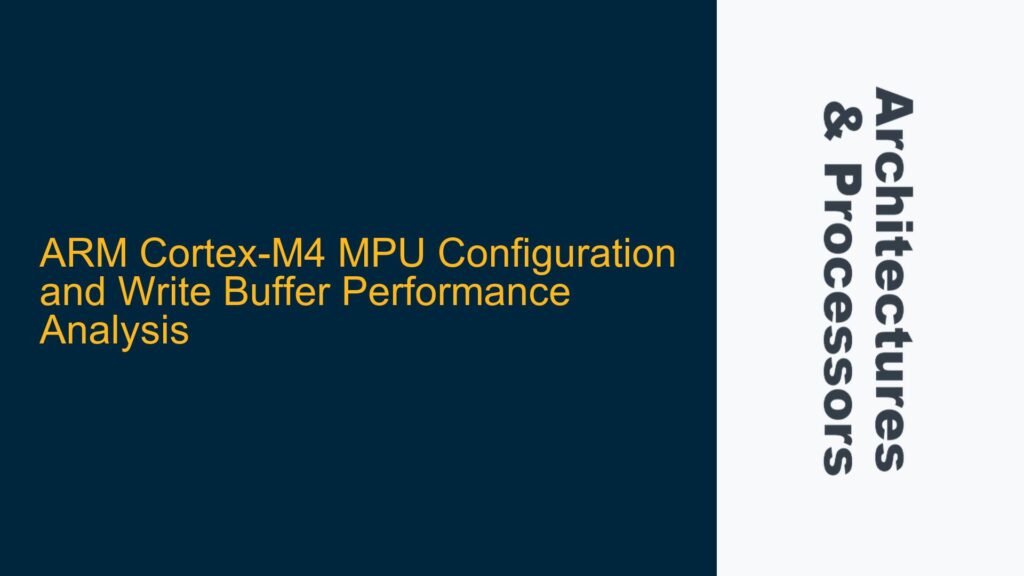 Arm Cortex M4 Mpu Configuration And Write Buffer Performance Analysis System On Chips