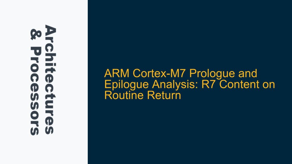 ARM Cortex-M7 Prologue and Epilogue Analysis: R7 Content on Routine ...