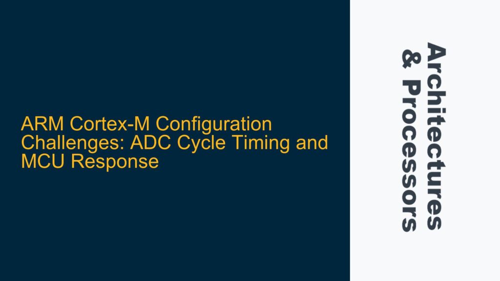 Arm Cortex M Configuration Challenges Adc Cycle Timing And Mcu Response System On Chips