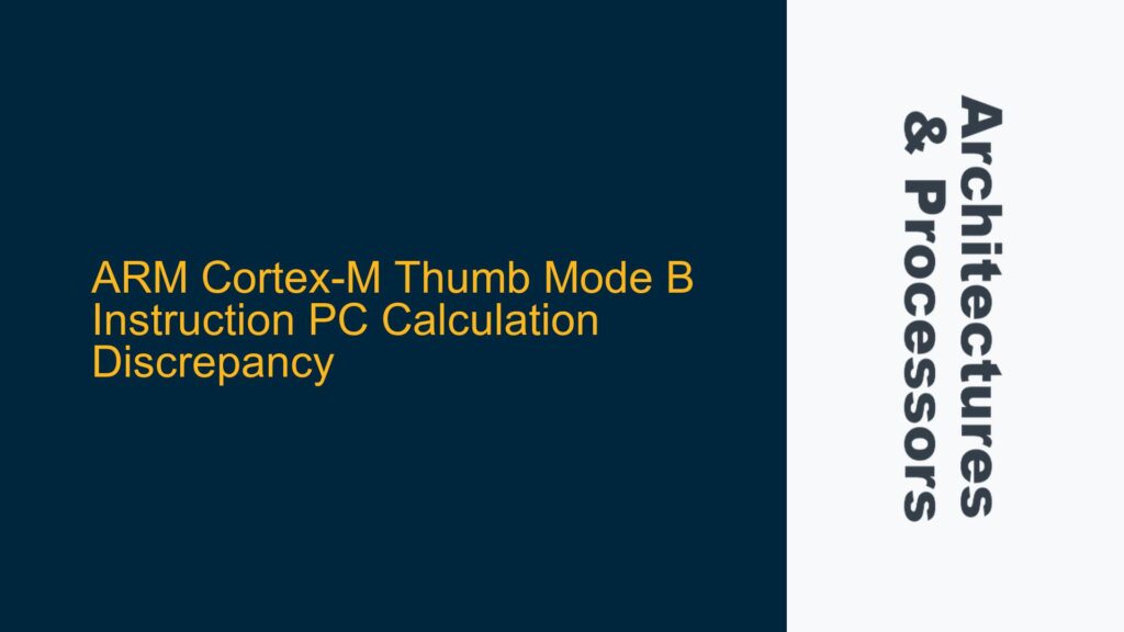 ARM Cortex-M Thumb Mode B Instruction PC Calculation Discrepancy - System on Chips