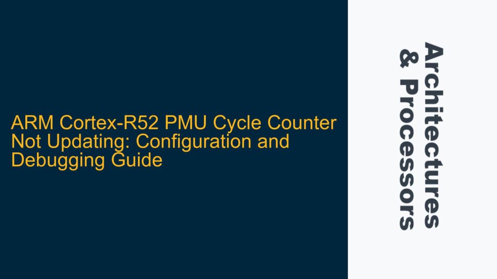 Arm Cortex R52 Pmu Cycle Counter Not Updating Configuration And Debugging Guide System On Chips