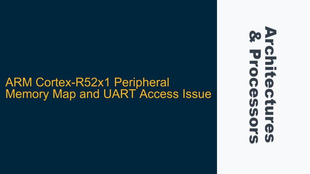 ARM Cortex-R52x1 Peripheral Memory Map and UART Access Issue - System on Chips