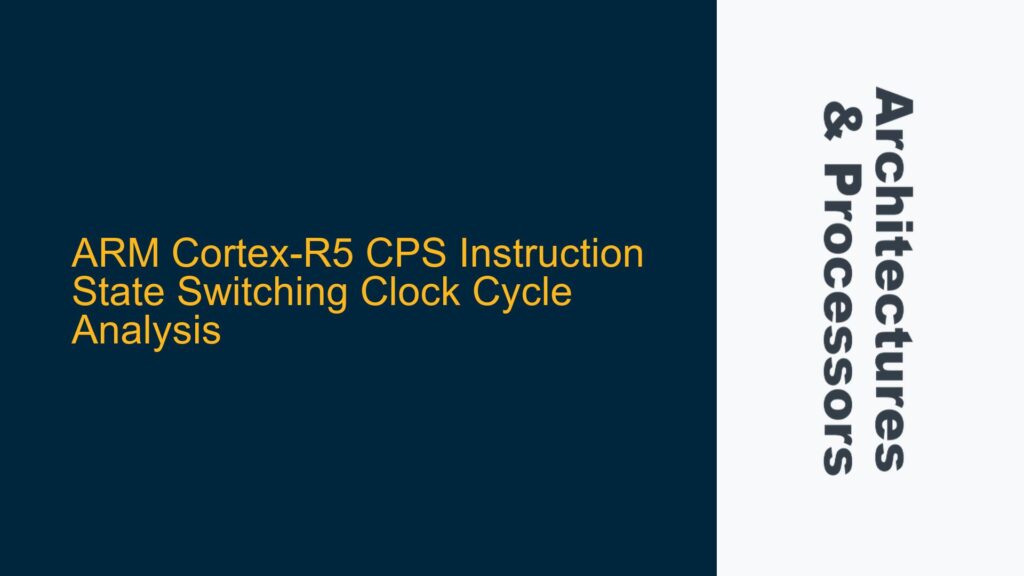 Arm Cortex R5 Cps Instruction State Switching Clock Cycle Analysis
