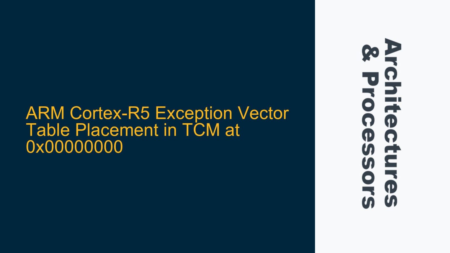 Arm Cortex R5 Exception Vector Table Placement In Tcm At 0x00000000 System On Chips
