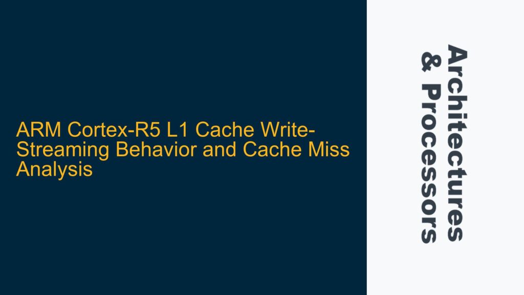 ARM Cortex-R5 L1 Cache Write-Streaming Behavior and Cache Miss Analysis ...