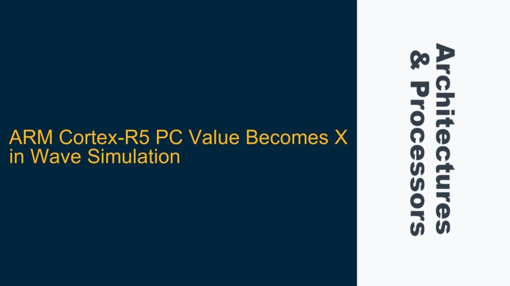 ARM Cortex-R5 PC Value Becomes X in Wave Simulation - System on Chips