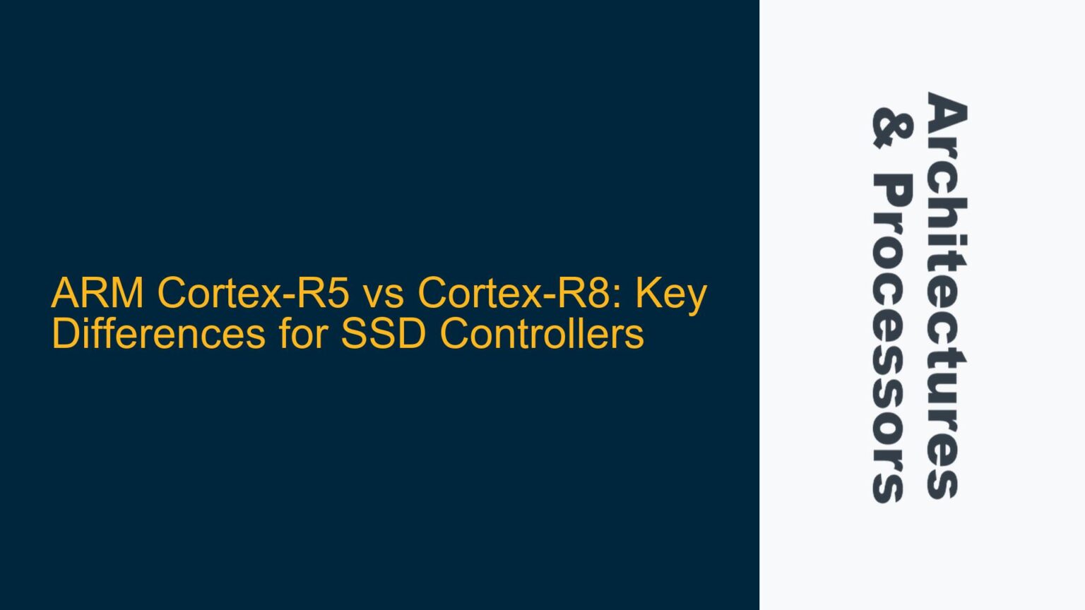 ARM Cortex-R5 vs Cortex-R8: Key Differences for SSD Controllers ...