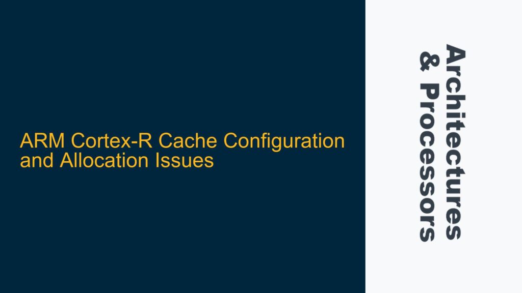 ARM Cortex-R Cache Configuration and Allocation Issues - System on Chips