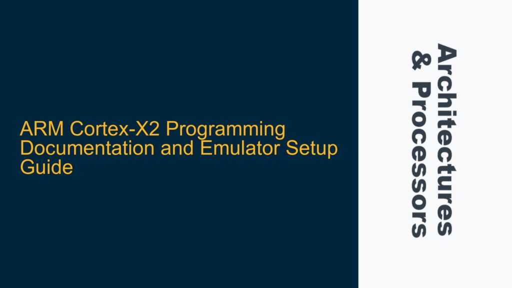 Arm Cortex X2 Programming Documentation And Emulator Setup Guide