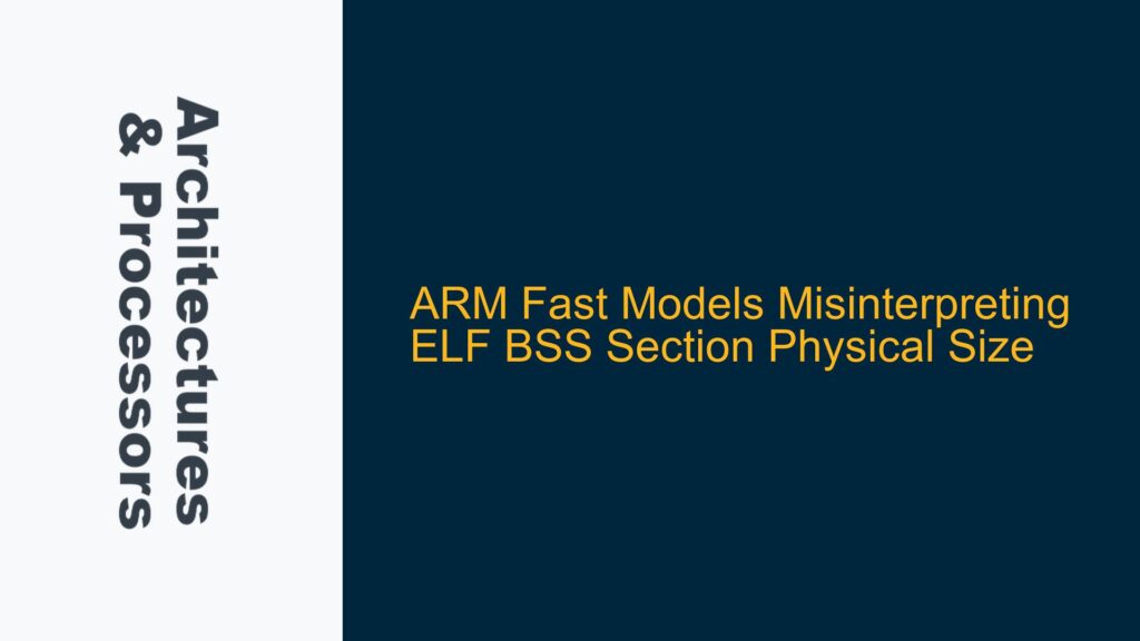 ARM Fast Models Misinterpreting ELF BSS Section Physical Size - System ...