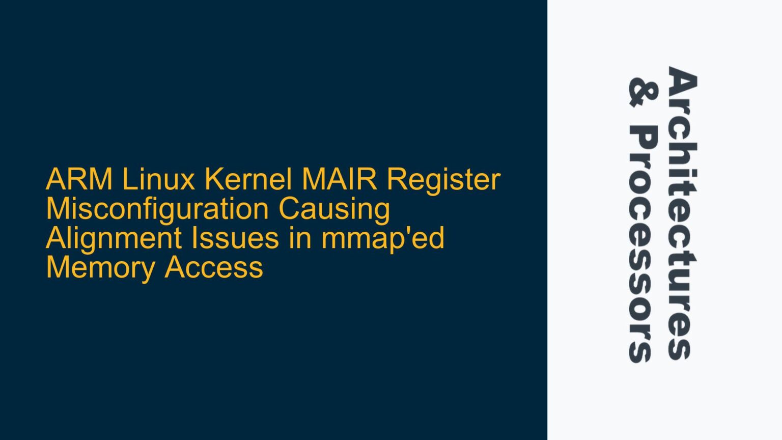 ARM Linux Kernel MAIR Register Misconfiguration Causing Alignment ...