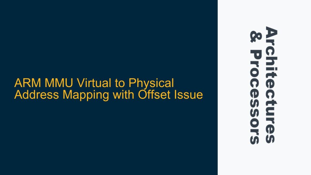 Arm Mmu Virtual To Physical Address Mapping With Offset Issue System