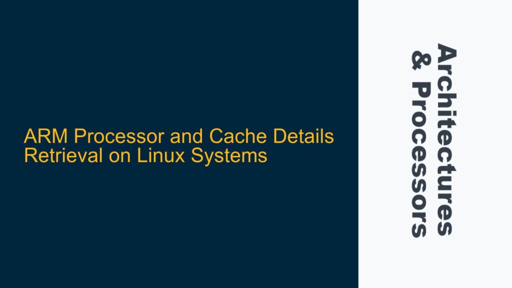 ARM Processor and Cache Details Retrieval on Linux Systems - System on ...