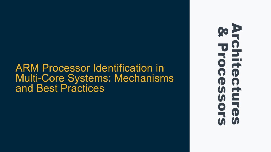 ARM Processor Identification in Multi-Core Systems: Mechanisms and Best ...