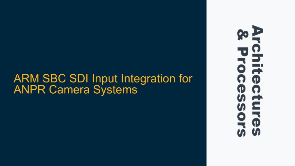 ARM SBC SDI Input Integration for ANPR Camera Systems - System on Chips