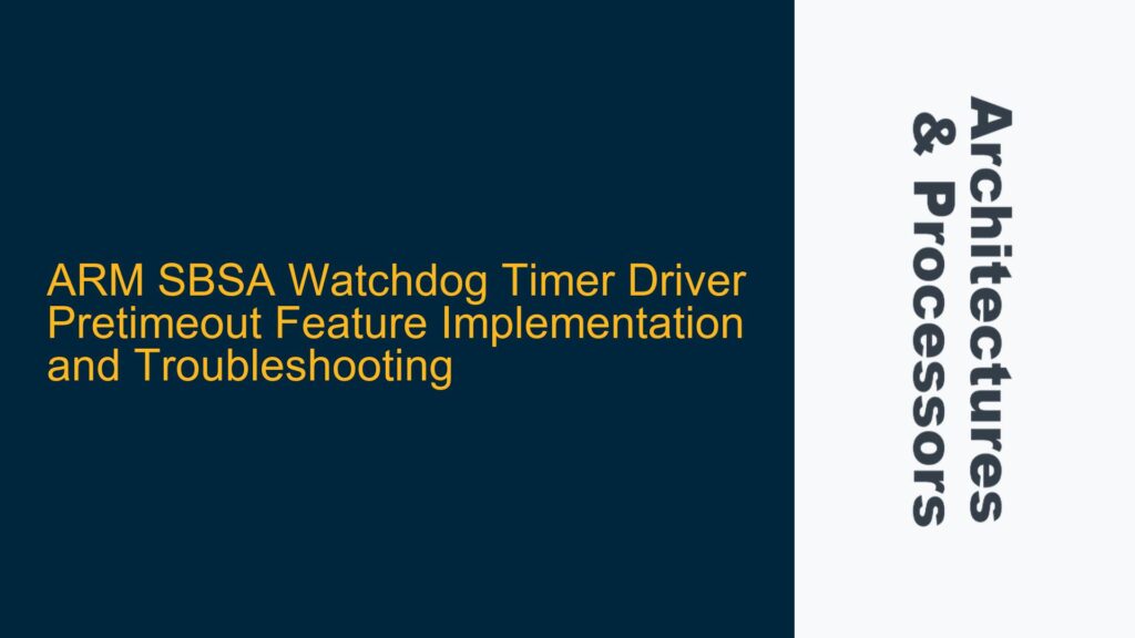 ARM SBSA Watchdog Timer Driver Pretimeout Feature Implementation and Troubleshooting - System on ...