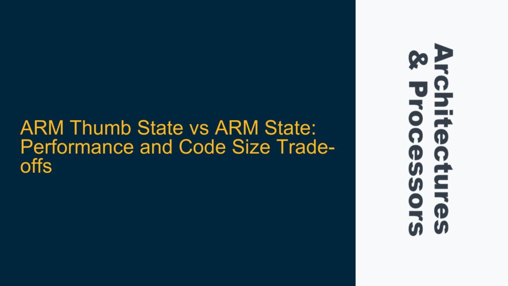 ARM Thumb State vs ARM State: Performance and Code Size Trade-offs ...